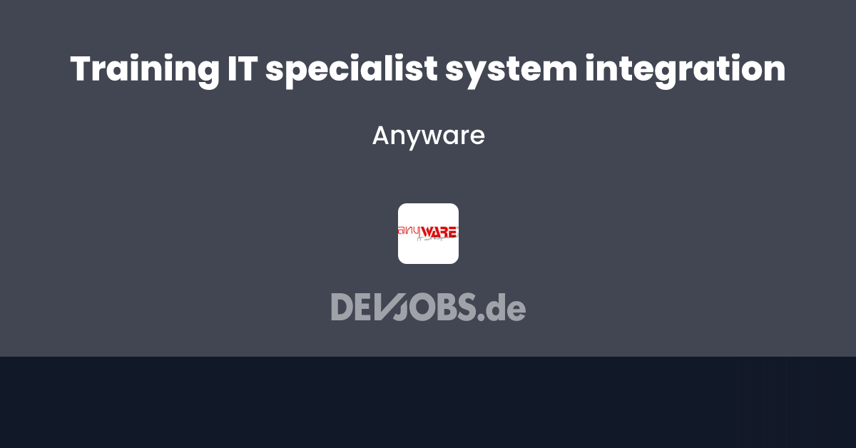Training IT specialist system integration at Anyware | DEVjobs.de