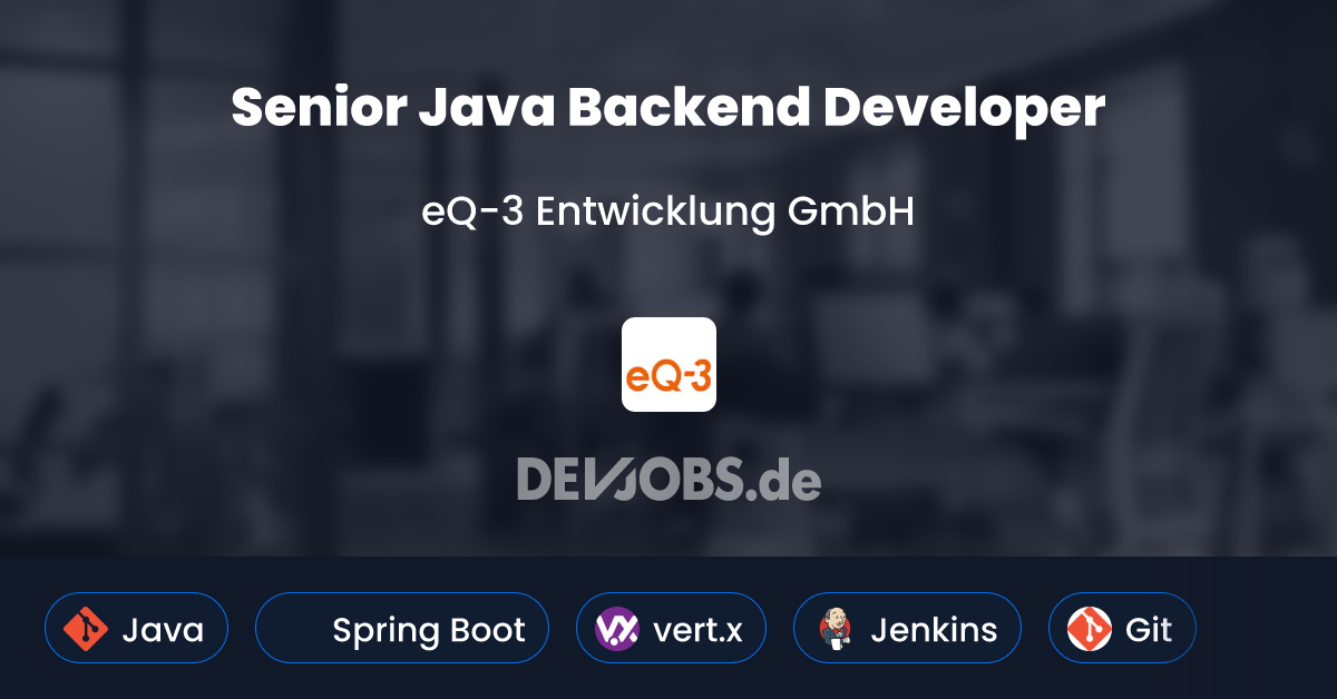 Senior Java Backend Developer at eQ-3 Entwicklung GmbH | DEVjobs.de