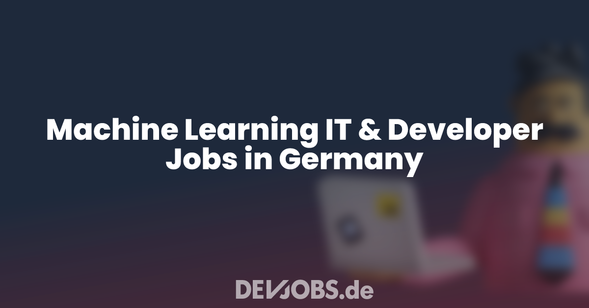Machine Learning IT & Developer Jobs in Germany - DEVjobs.de